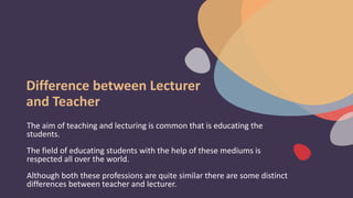 Difference Between Teacher and Lecturer | PPTX