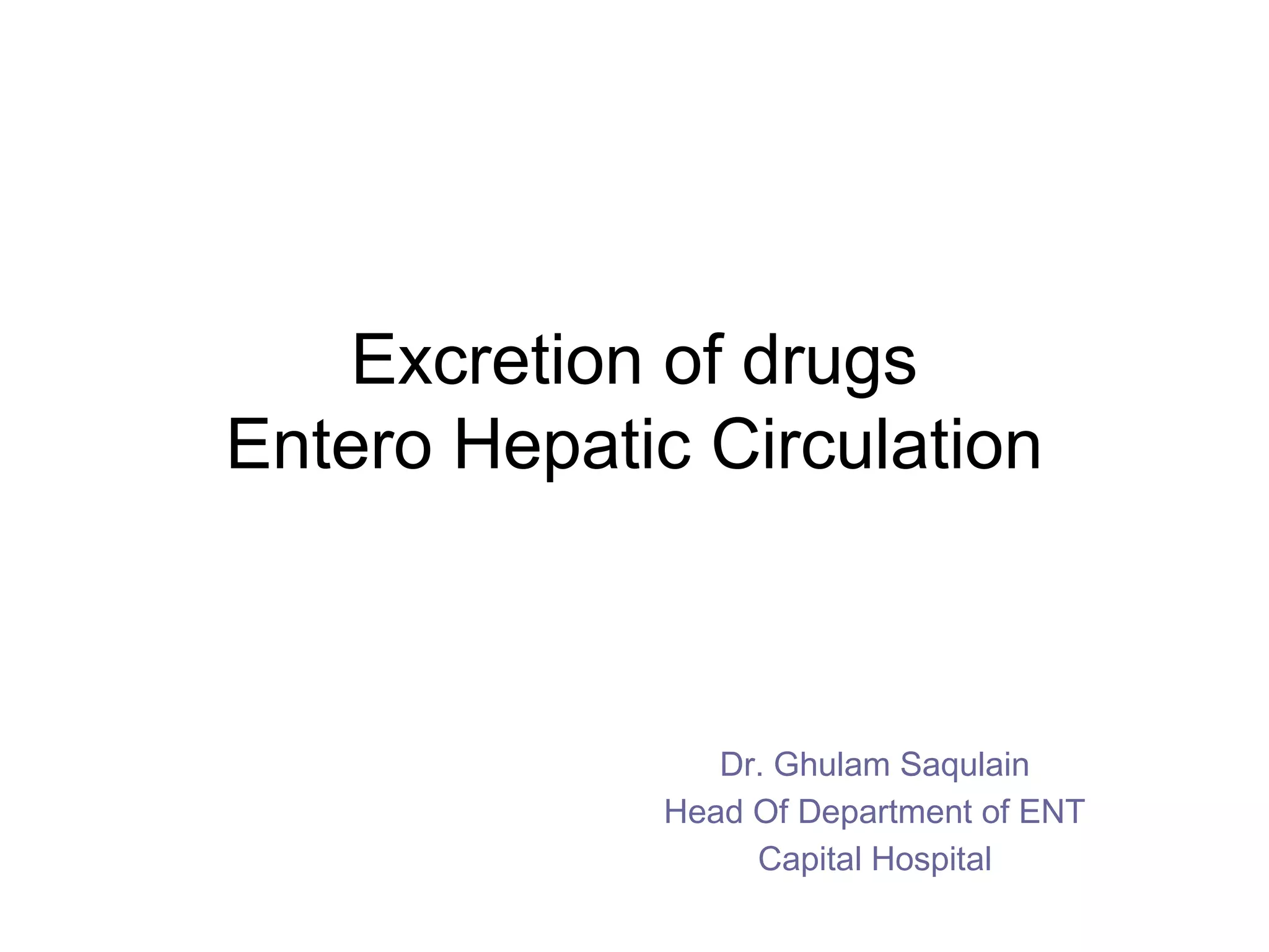Lectures 15 Excretion of drug & Enterohepatic Circulation | PPT