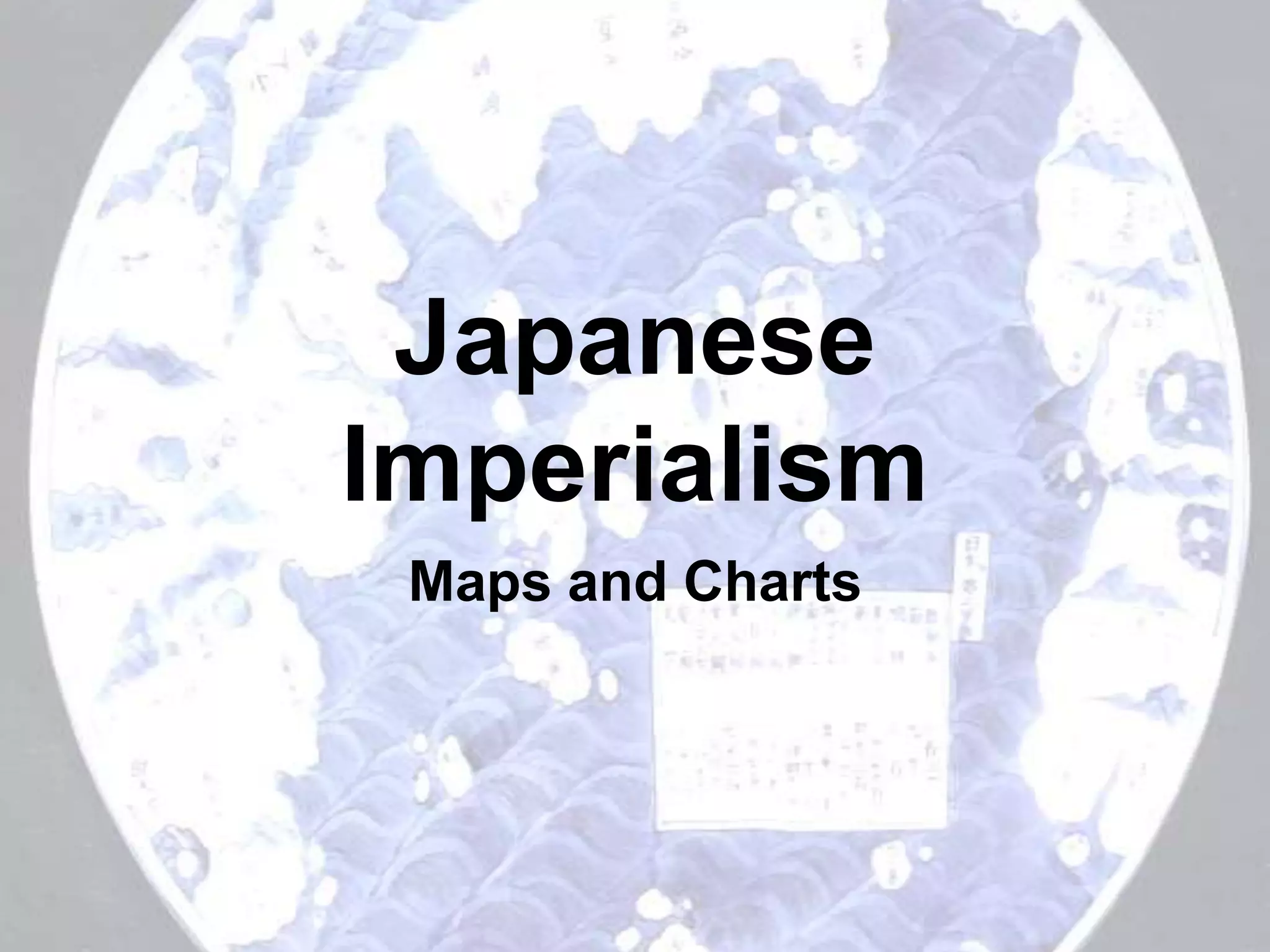 Maps and Charts of Japanese Imperialism | PPT