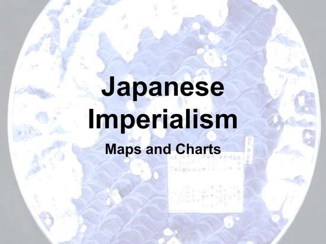 Maps and Charts of Japanese Imperialism | PPT