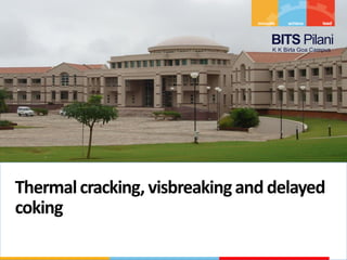 Lecture Slides - Thermal cracking, visbreaking and delayed coking ...