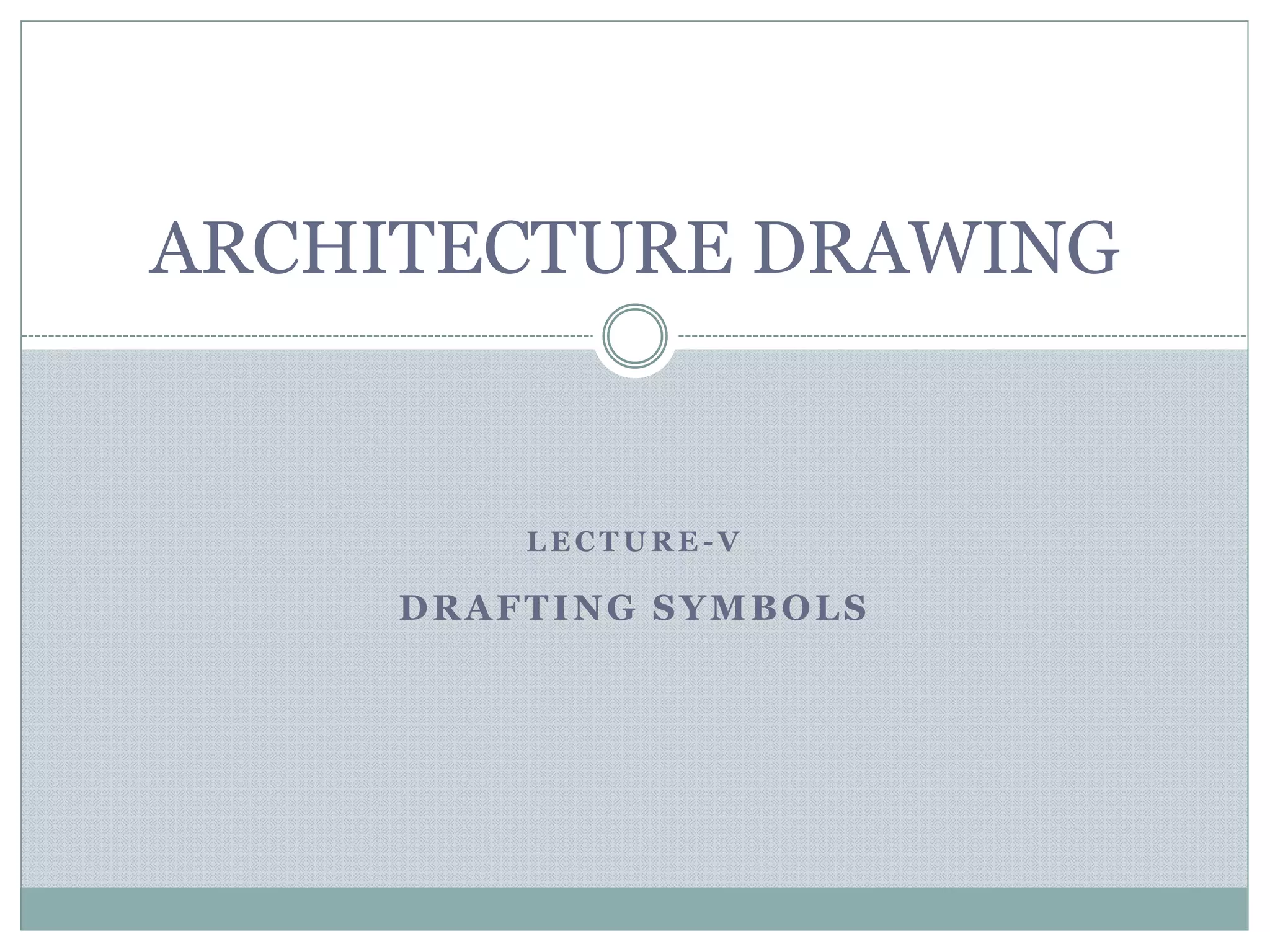 Lecture v drafting symbols | PPTX