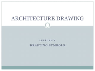 Lecture v drafting symbols | PPTX