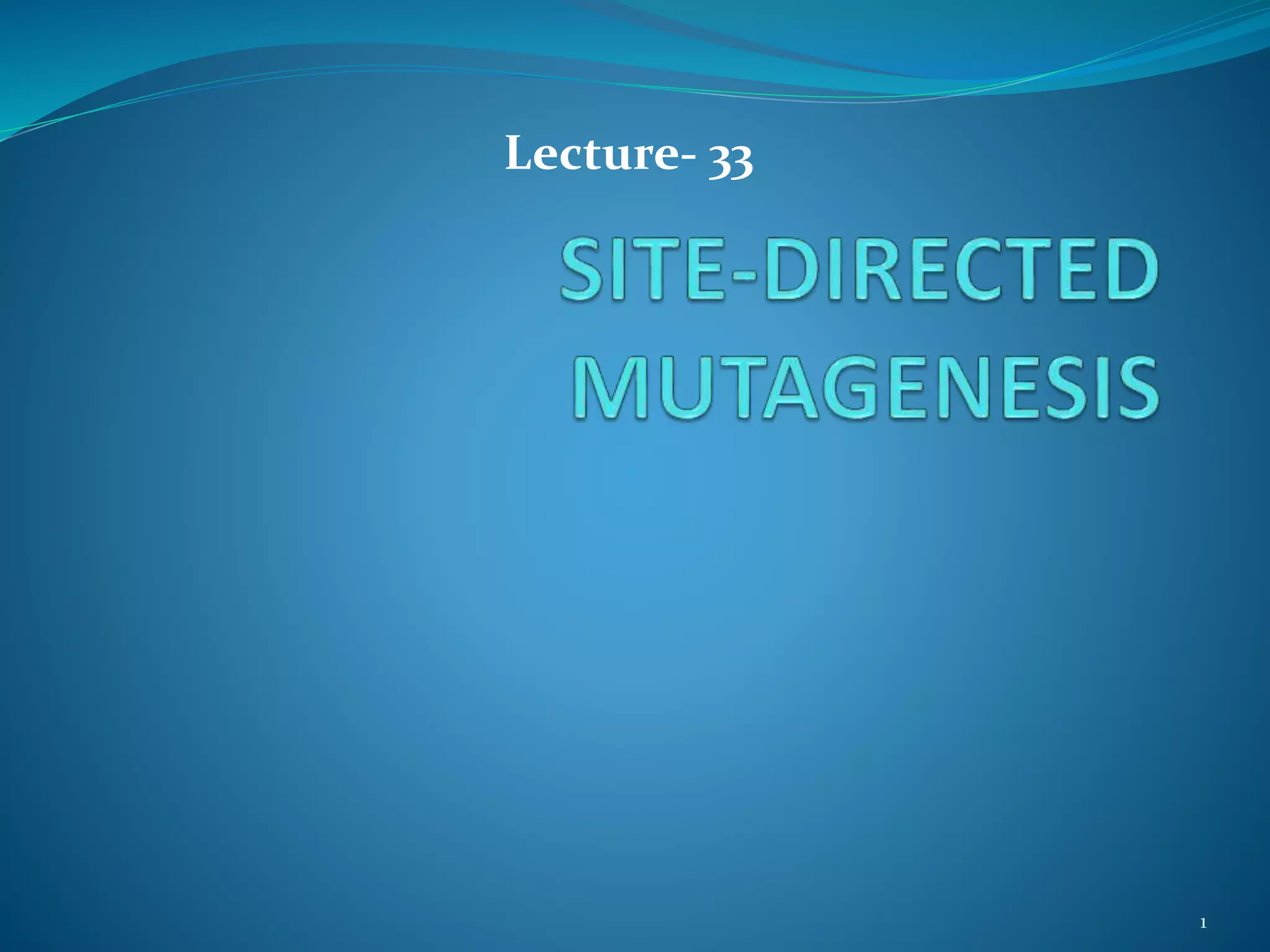 Lectut btn-202-ppt-l33. site-directed mutagenesis | PPTX