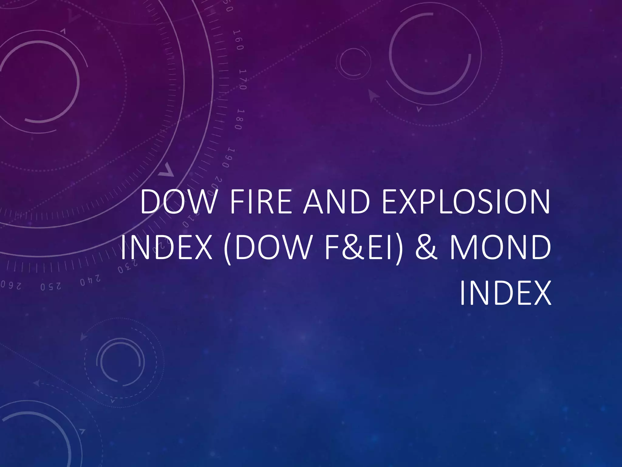 Dow Fire and Explosion Index (Dow F&EI) and Mond Index | PPTX