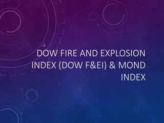 Dow Fire and Explosion Index (Dow F&EI) and Mond Index | PPTX