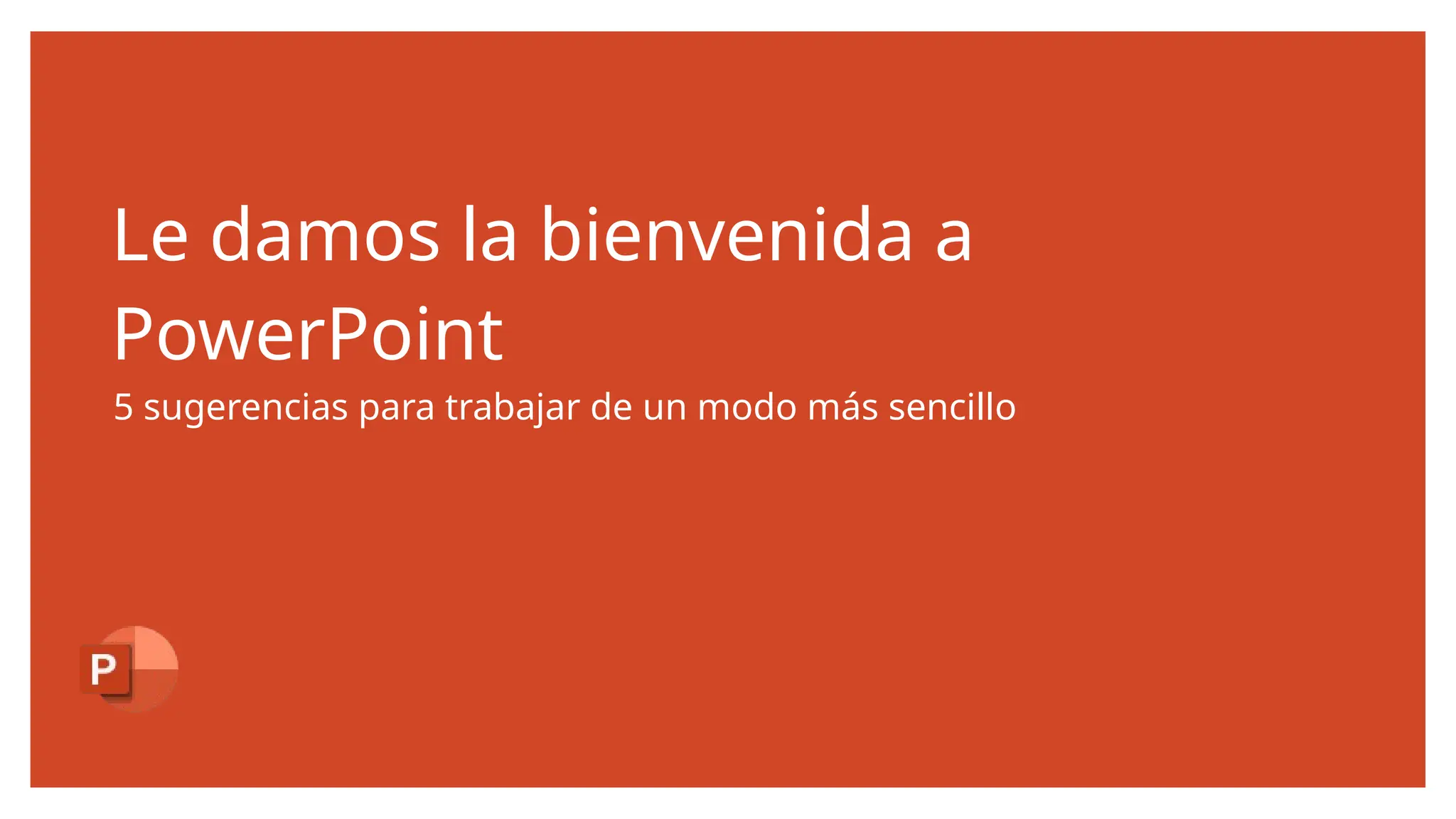 Le damos la bienvenida a PowerPoint.pptx