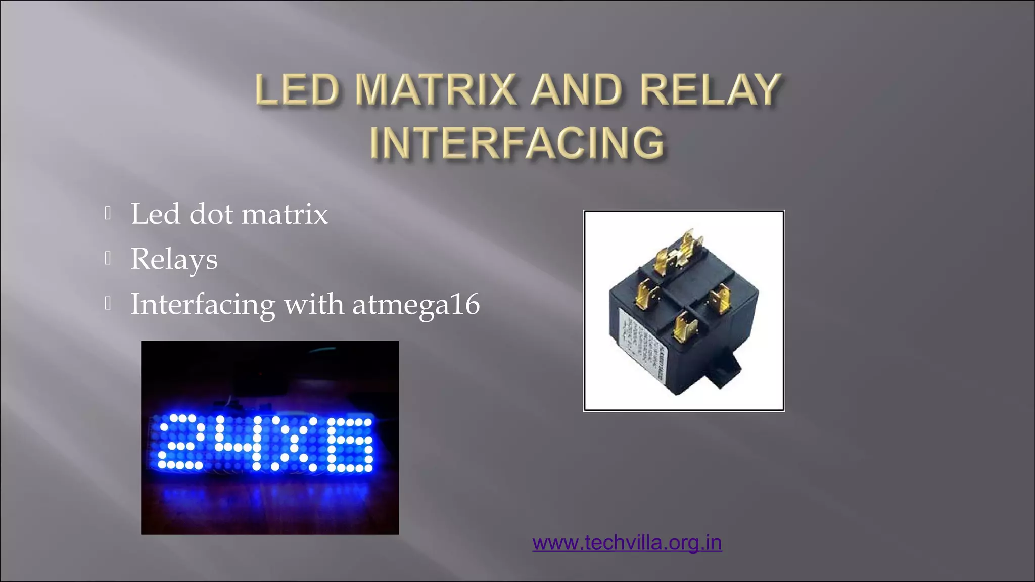 Led matrix and relay interfacing Part-3 | PPT