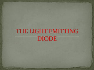 THE LIGHT EMITTING DIODE | PPT