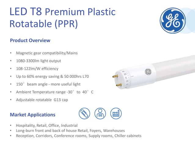 GE LED Tubes - Product presentation | PPTX | Technology & Computing