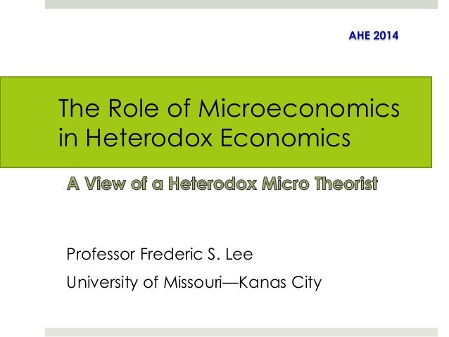The Role of Microeconomics in Heterodox Economics - A View of a Heter…
