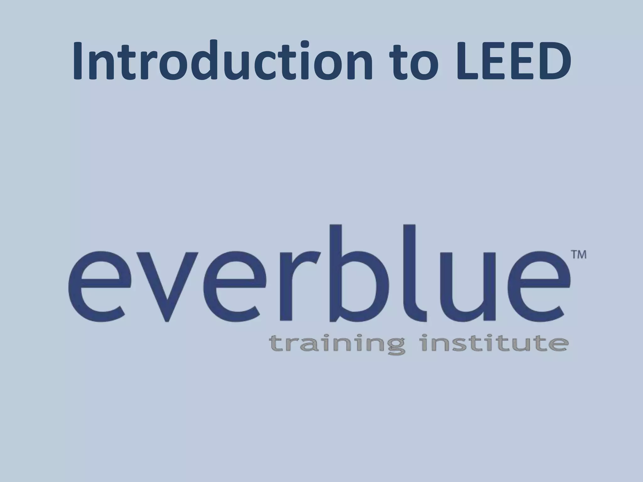 Leed Certification & Leed Exam Overview by Everblue Training Institute ...