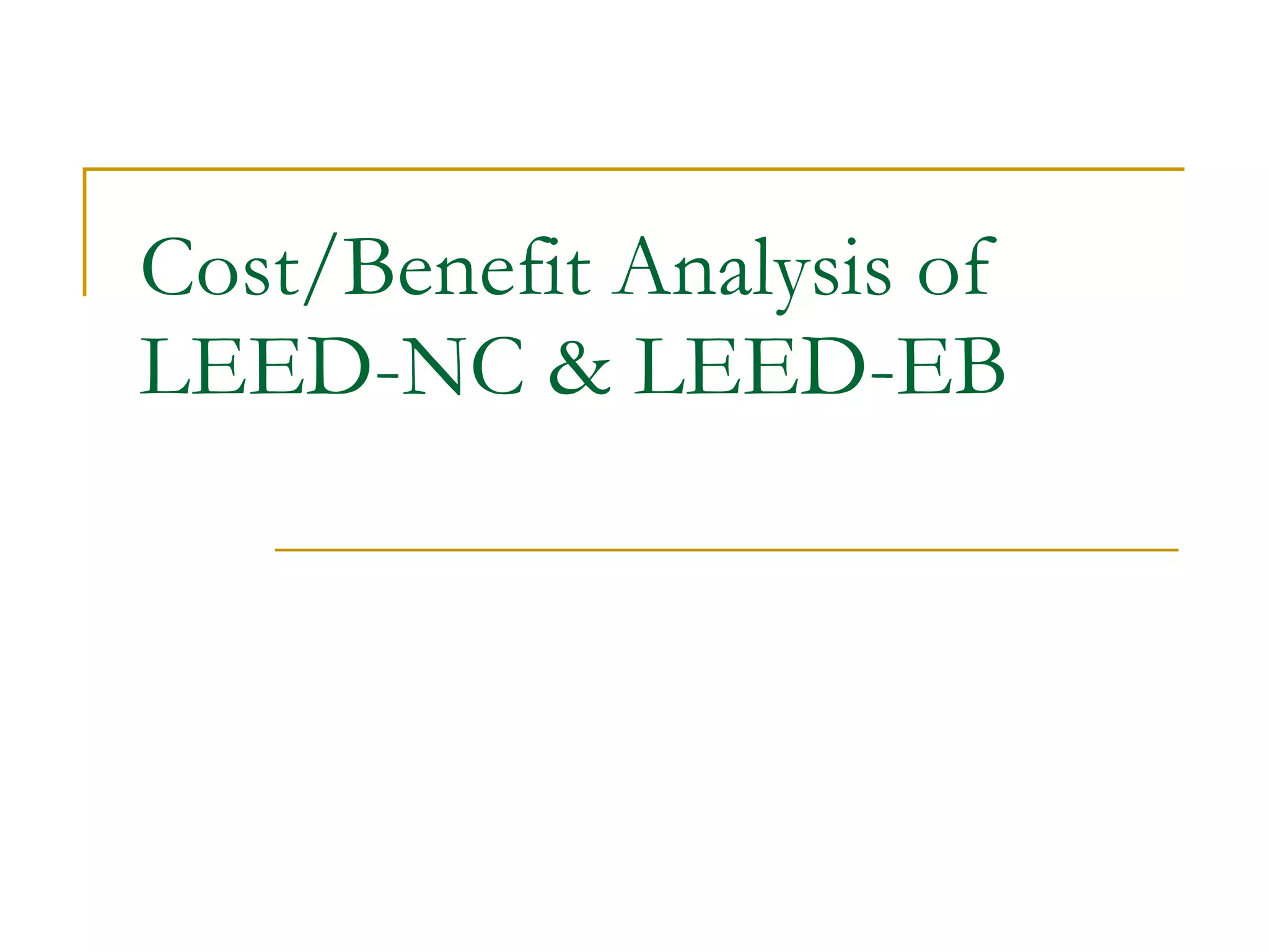 Cost/Benefit Analysis of LEED-NC & LEED-EB | PPT