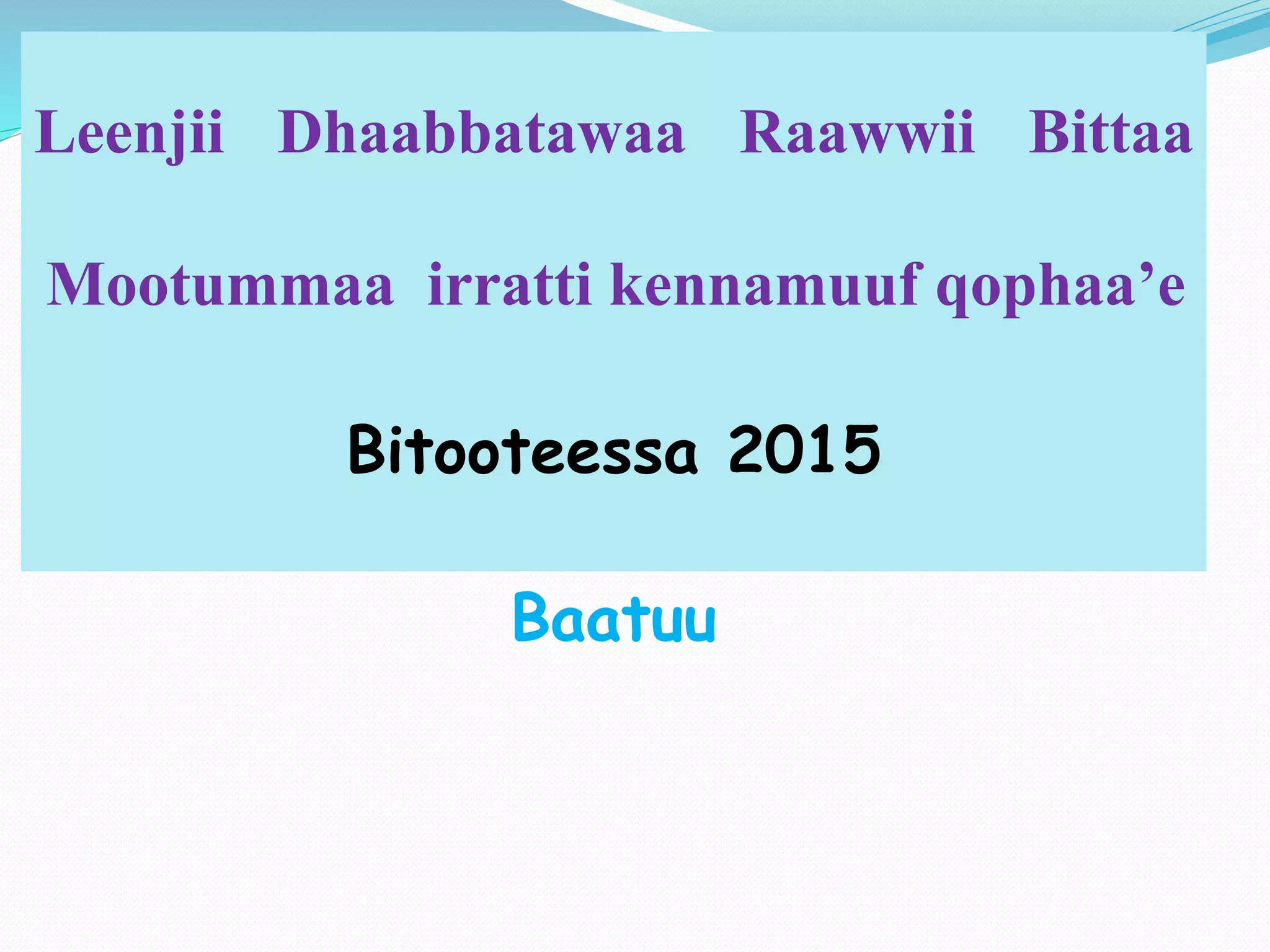 Leenjii Bittaa Mootummaa for training 2015 baatuu.pptx