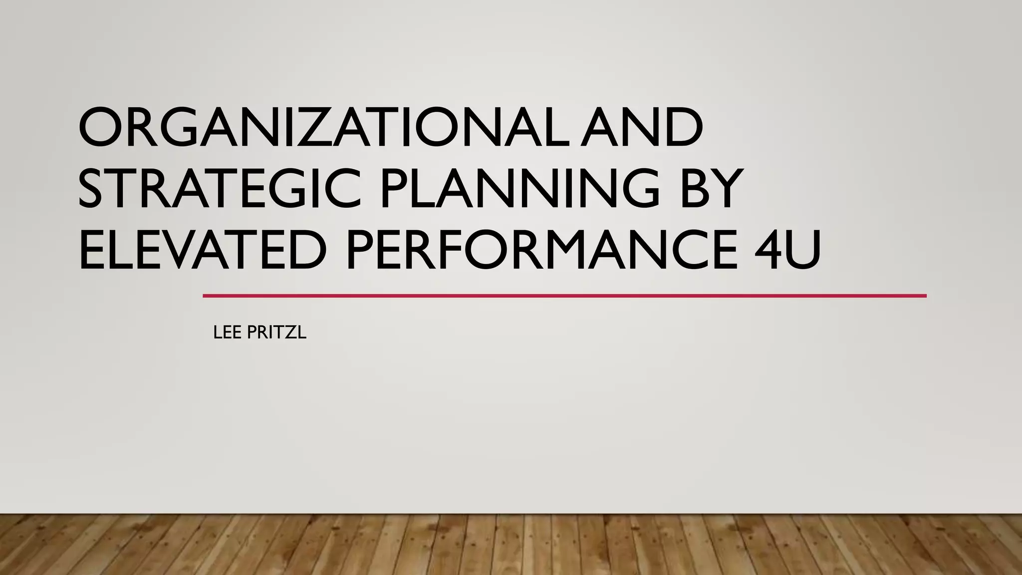 Organizational and Strategic Planning by Elevated Performance 4U | PPT