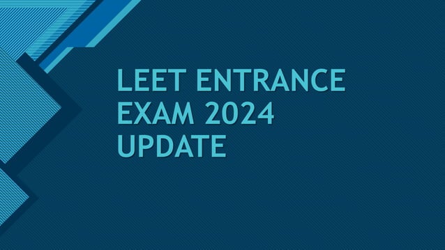 LEET ENTRANCE EXAM 2024 UPDATE FOR STUDENT ppt.pptx
