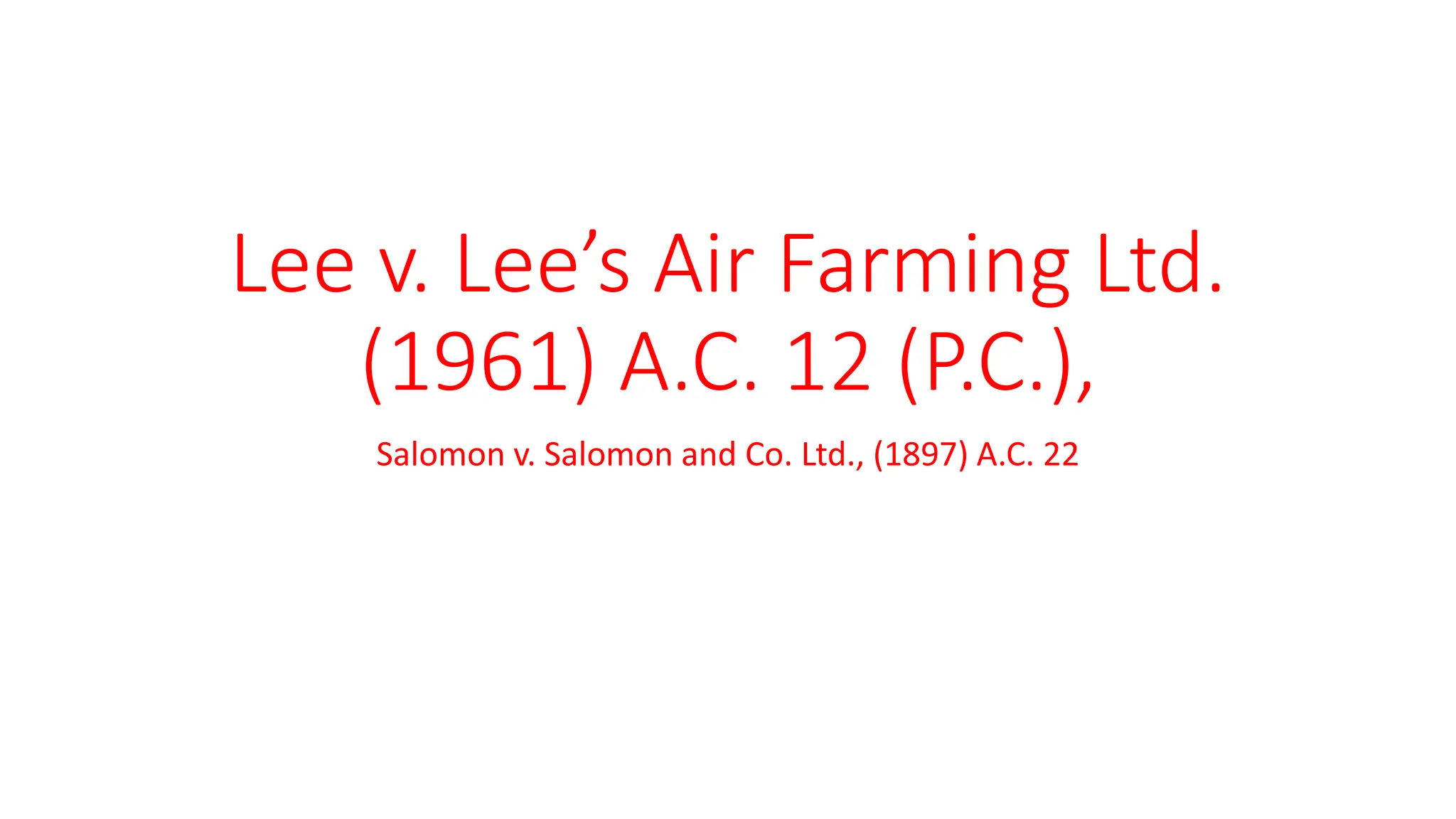 Lee v. Lee’s Air Farming Ltd. (1961) A.C. 12 (P.C.), [Autosaved].pptx