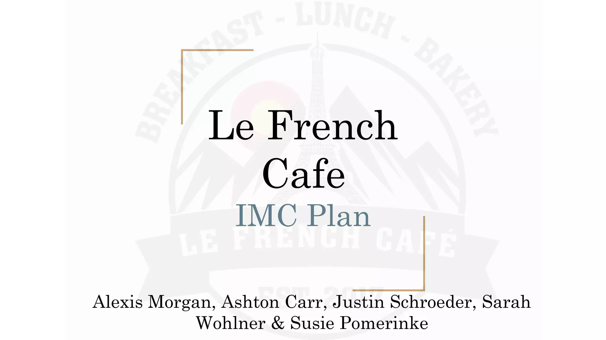 Le French Cafe: Integrated Marketing Plan | PPTX