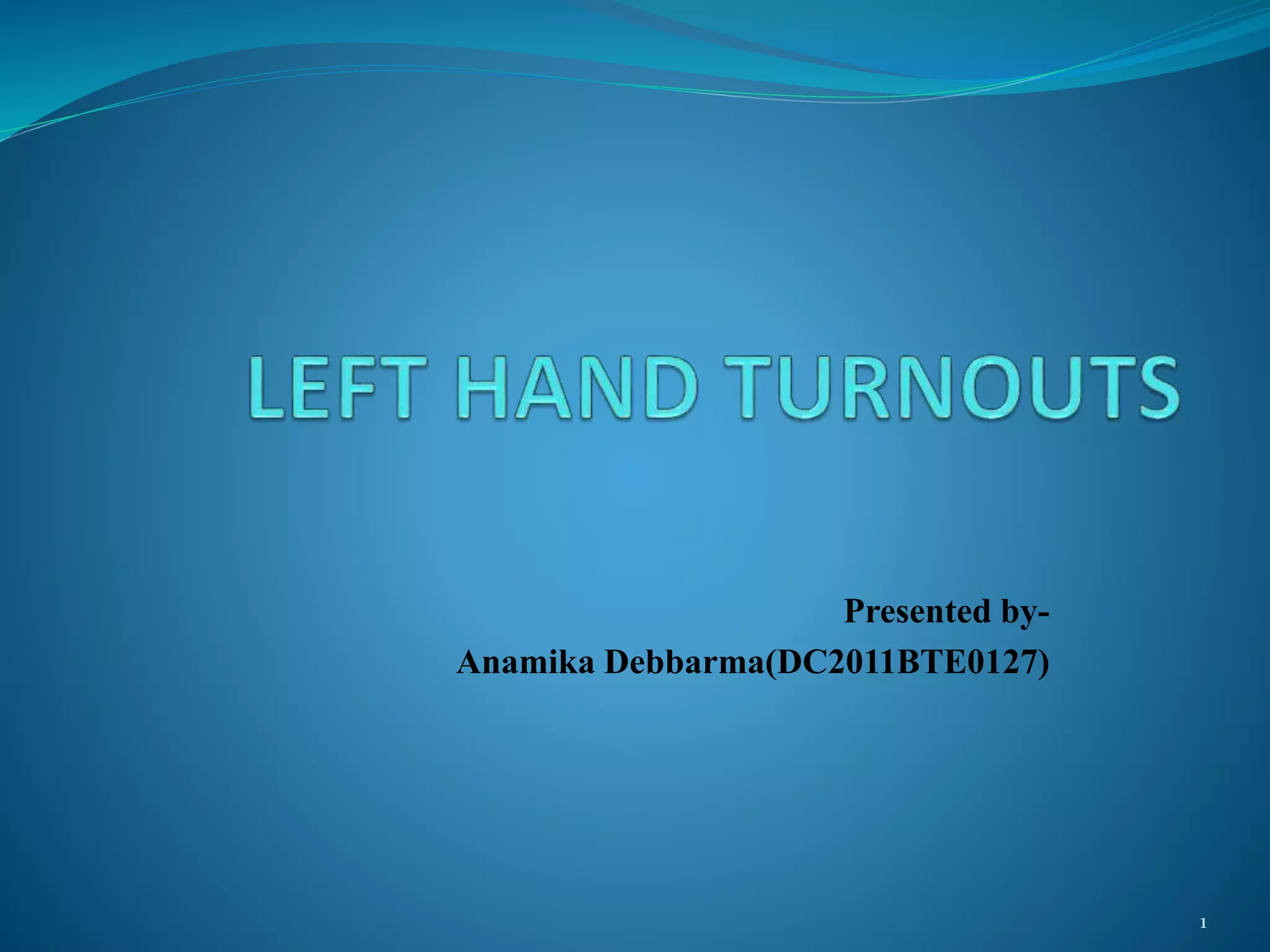 Left hand turnout | PPTX