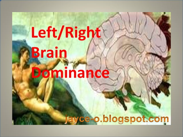 Left and Right Brain Dominance | PPT