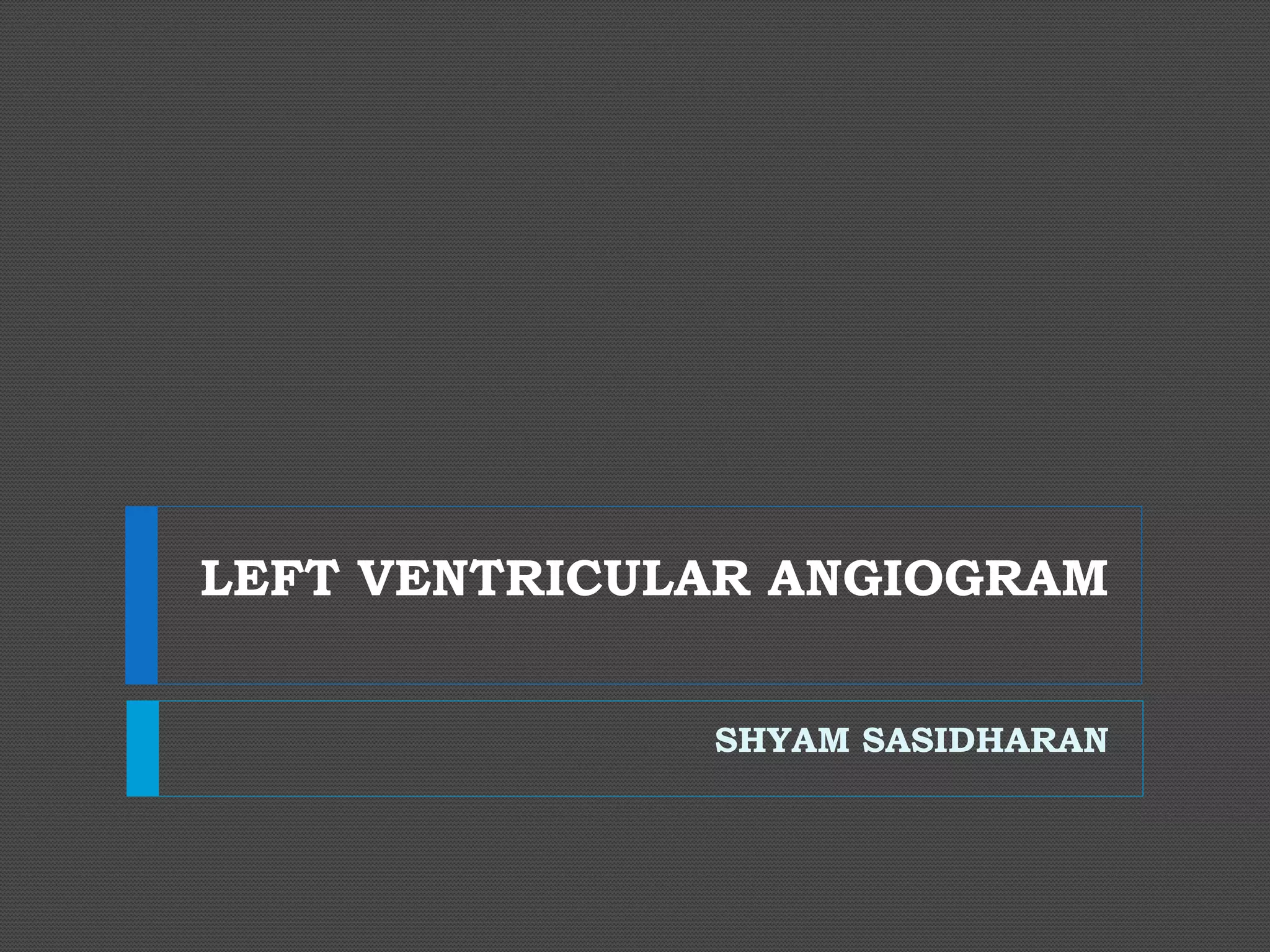 Left ventricular angiogram (1) | PPTX