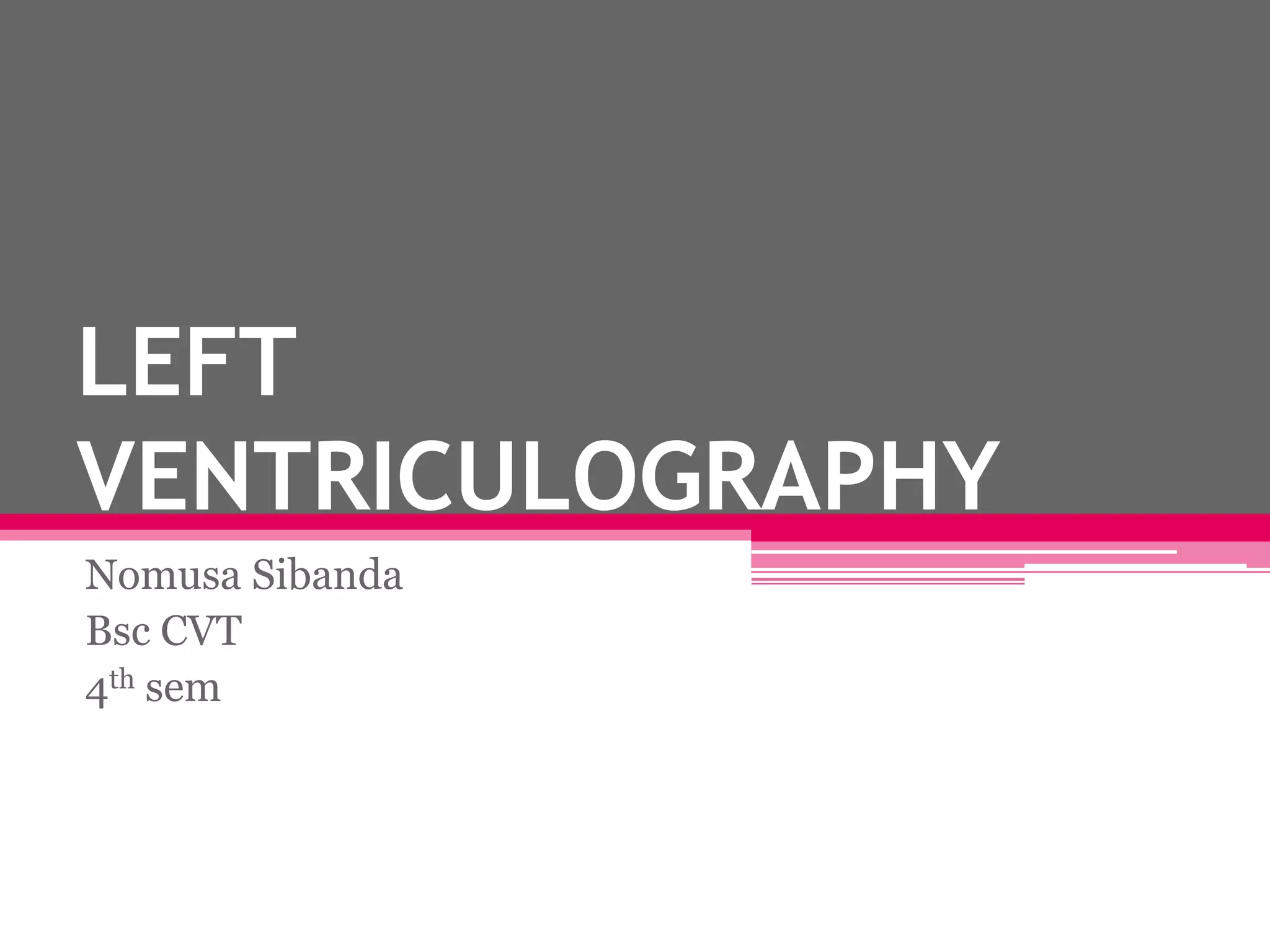 LEFT VENTRICULOGRAPHY.pptx