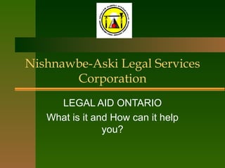 Legal Aid Ontario: What is it and How can it help you? | PPT