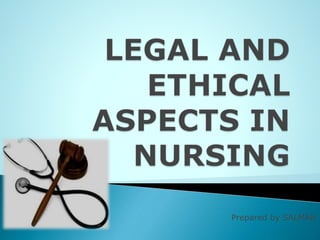 Legal and ethical aspects in nursing | PPTX