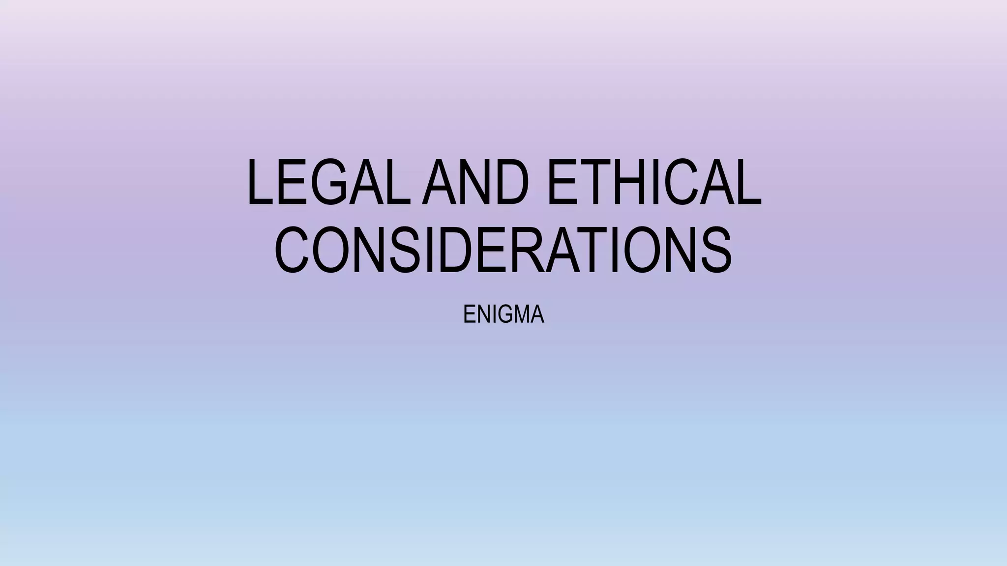 LEGAL AND ETHICAL CONSIDERATIONS | PPTX