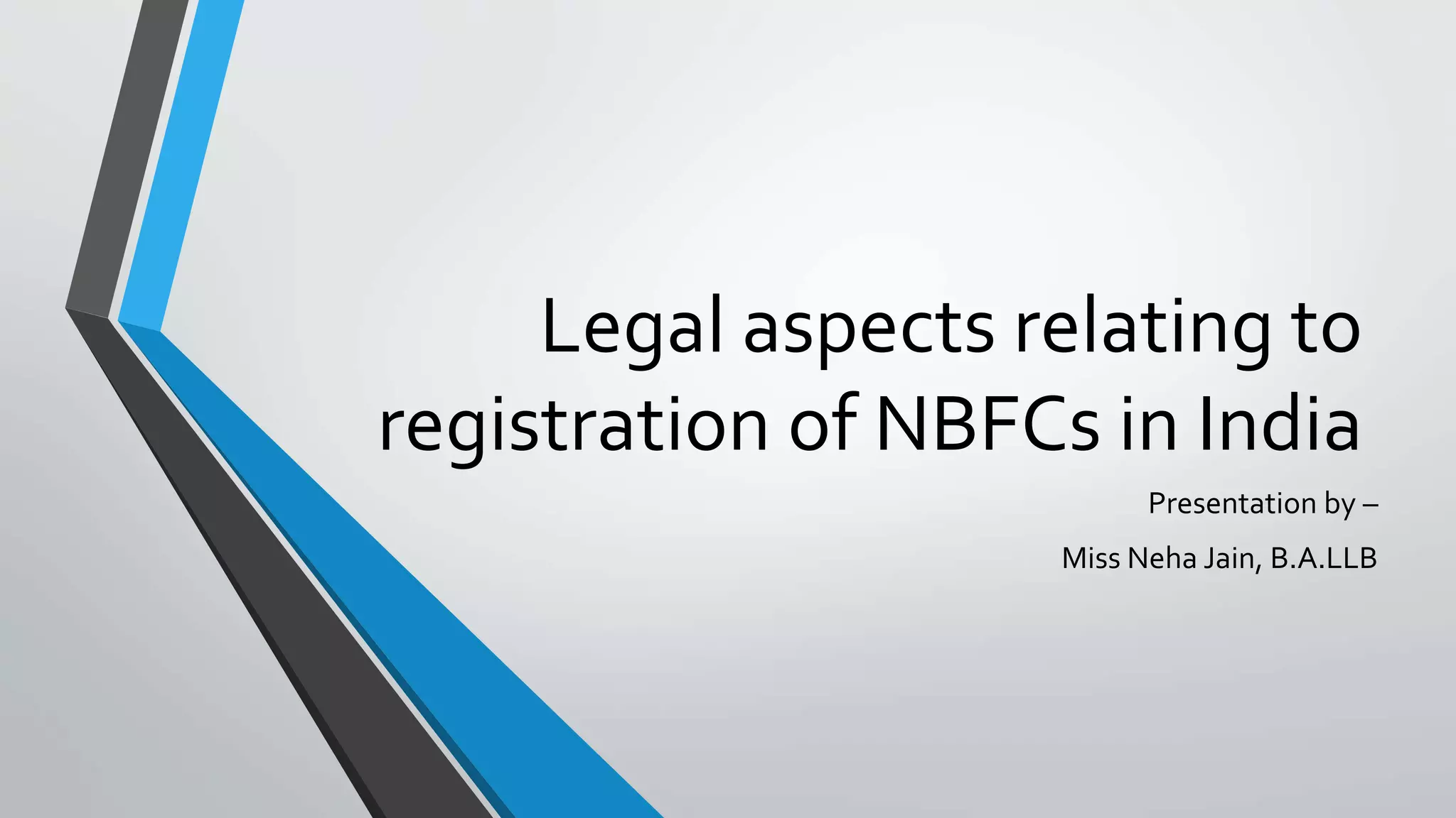 Legal aspects relating to registration of nbfc in india | PPTX