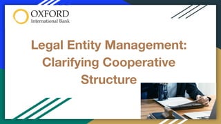 Legal Entity Management: Clarifying Cooperative Structure | PDF