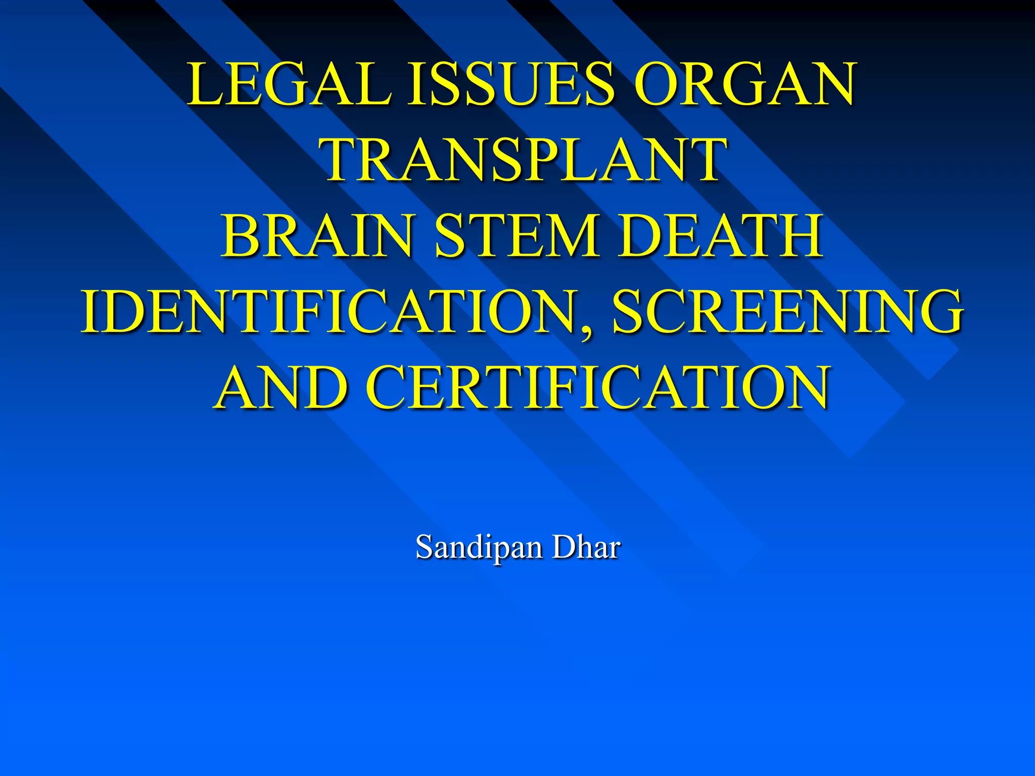 Legal issues organ transplant, brain stem death identification, screening and certification | PDF