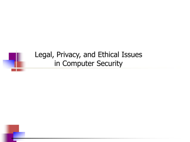 Legal Privacy and Ethical Issues in Computer Security.pptx | Computing | Technology & Computing