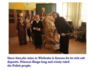 Legend of st kinga and salt mines students performance | PPT