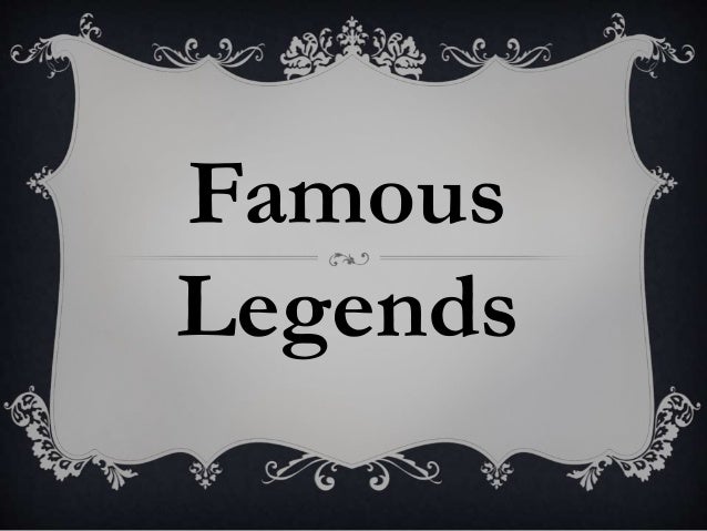 Famous Legends
