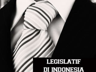Legislatif di indonesia | PPT