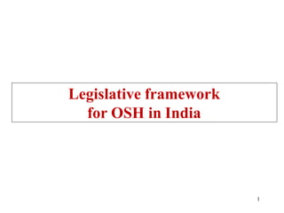 Legislative framework for OSH in India.pptx