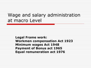 Legislative framework wage and salary administration at macro Level -.ppt