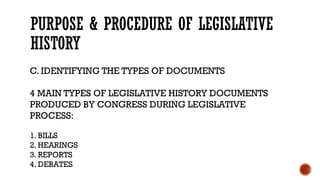 LEGISLATIVE HISTORY RESEARCH SOURCES AND TYPES OF LEGISLATIVE hISTORY.pptx