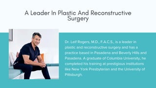 Leif Rogers - A Respected Plastic Surgeon | PPT