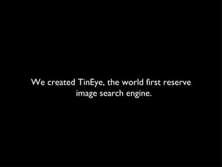 Leila Boujnane - Image Searching With Tin Eye | PPT