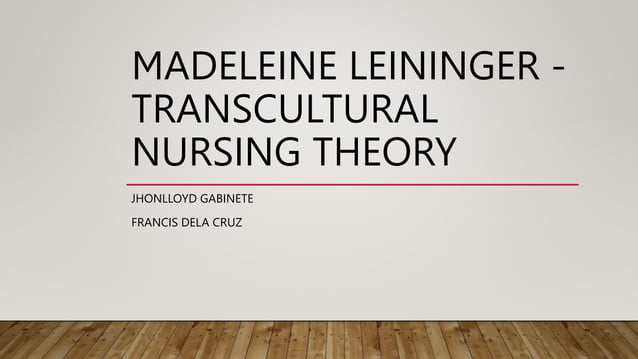NursingtheoryofLeiningrTransculturalTheory.pptx