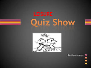 Leisure-Quiz Show | PPTX