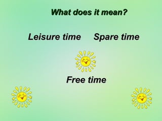 Leisure time 4 form | PPT