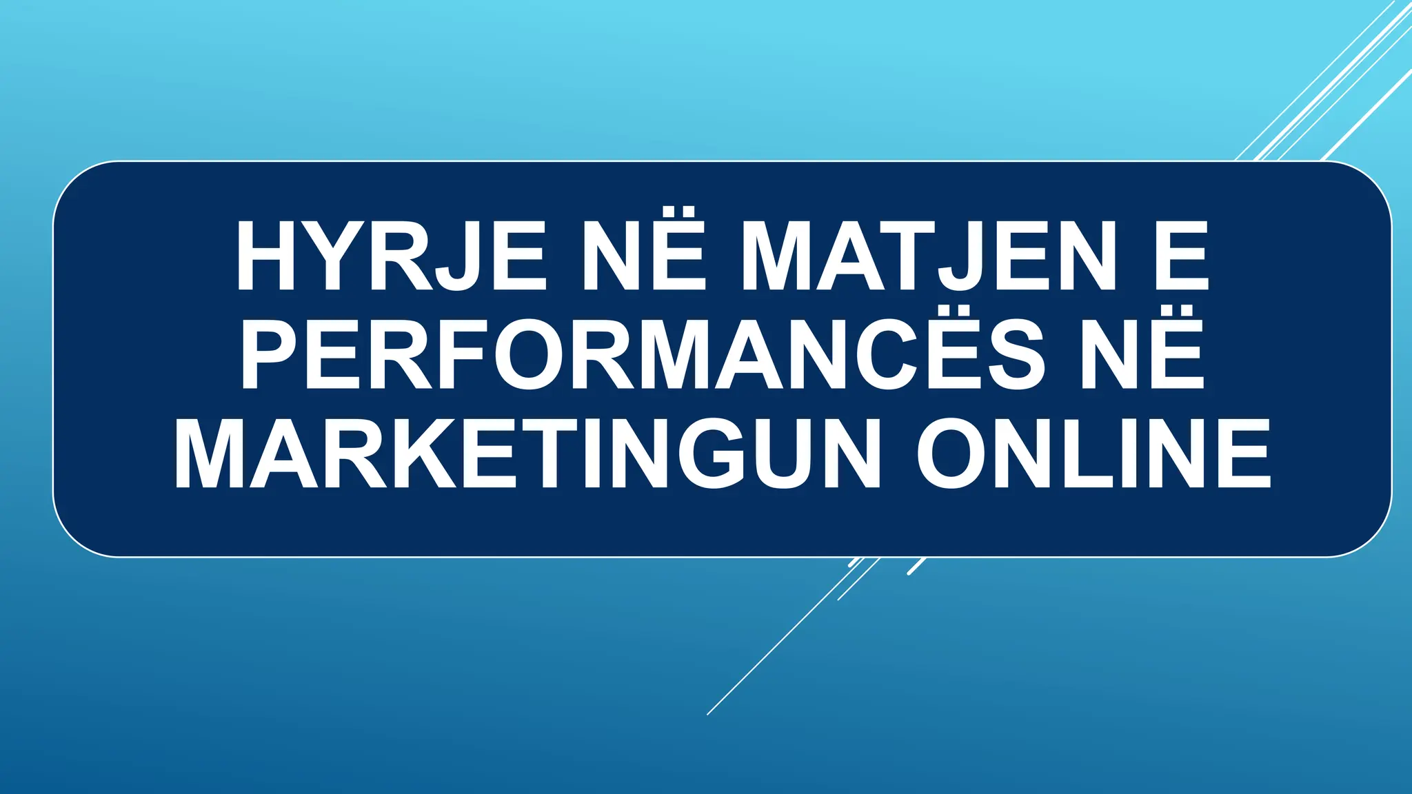 Matja e cilesise ne performancen marketing | PPTX