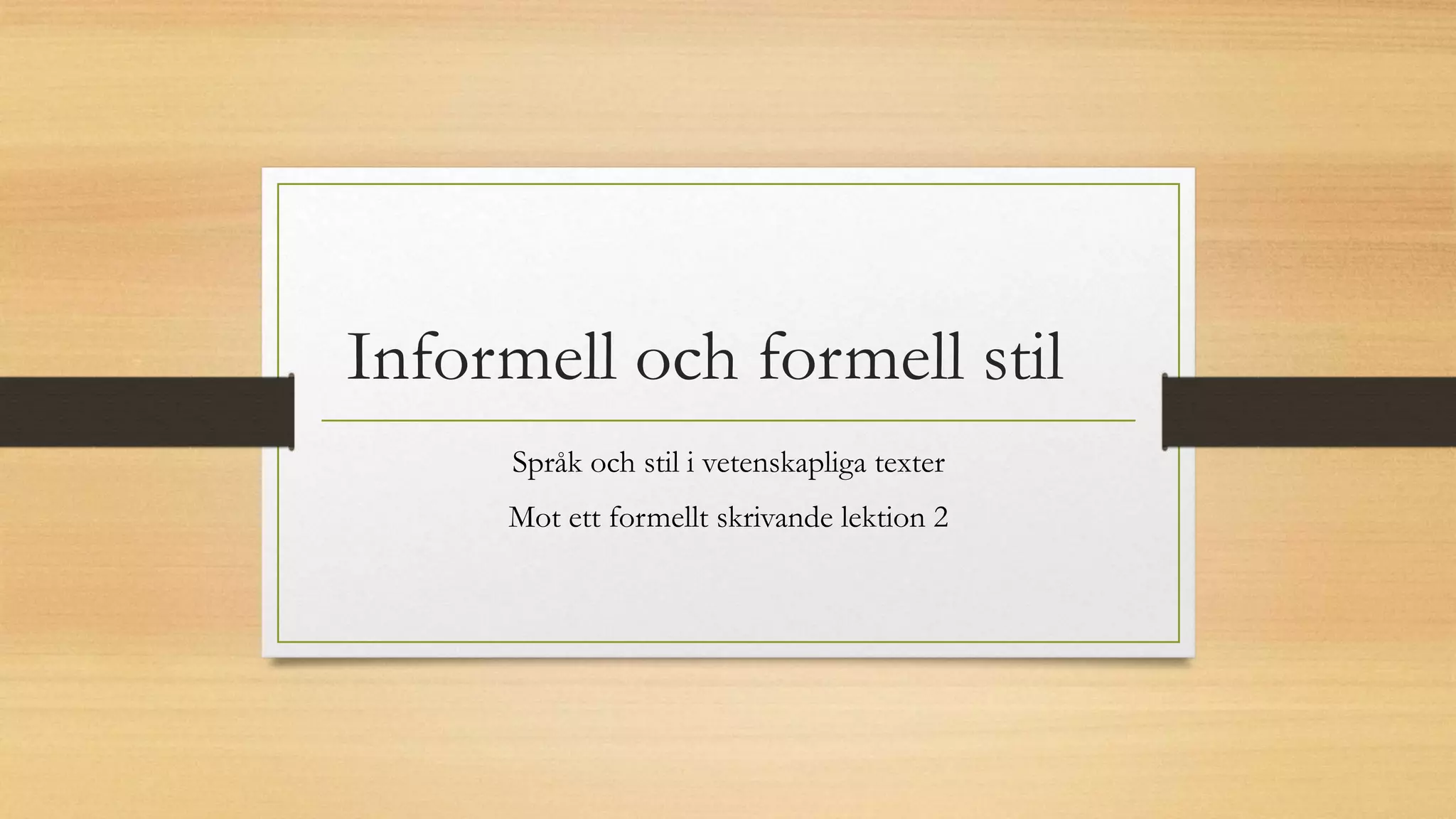 Lektion 2 informell och formell stil | PPTX | Education