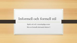 Lektion 2 informell och formell stil | PPTX | Education