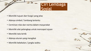 Lembaga Sosial, Tertib Sosial dan Penyimpangan Sosial.pptx
