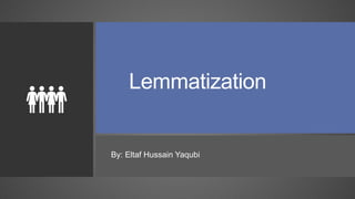 lemmatization Algorithms used in AI .pptx