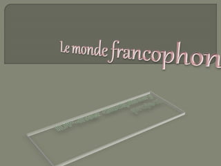 Le monde francophone | PPTX